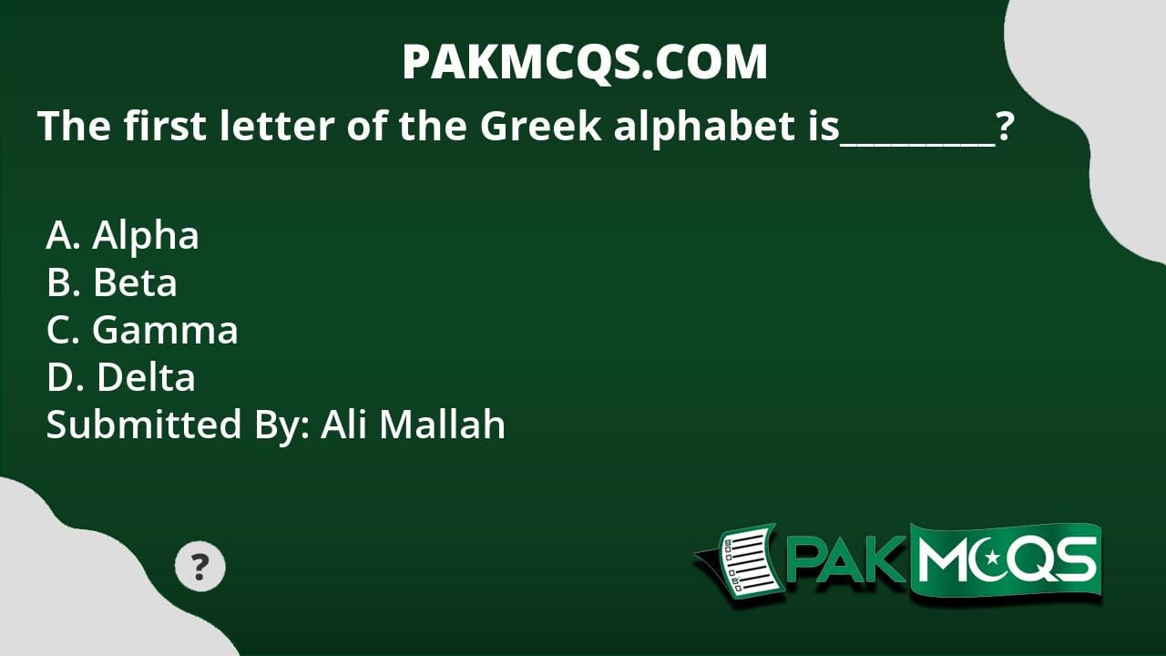 The first letter of the Greek alphabet is_________? - PakMcqs