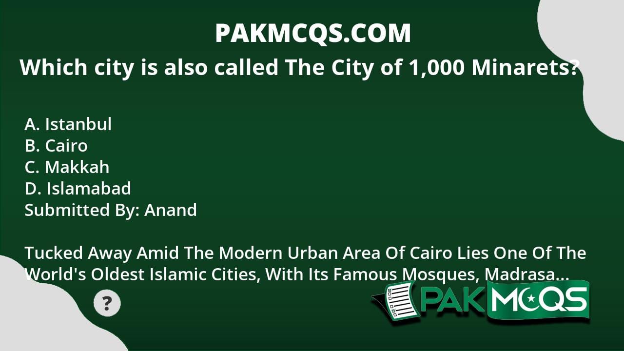 Which city is also called The City of 1,000 Minarets? - PakMcqs