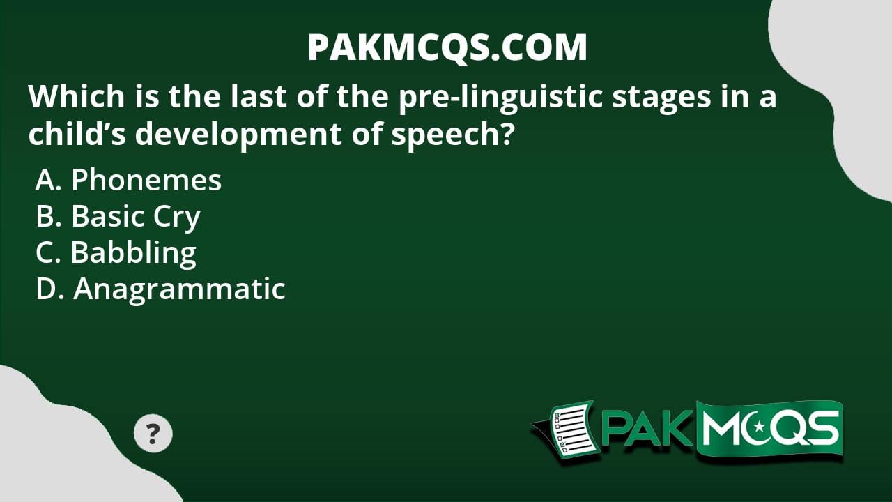 Which is the last of the pre-linguistic stages in a child's development ...