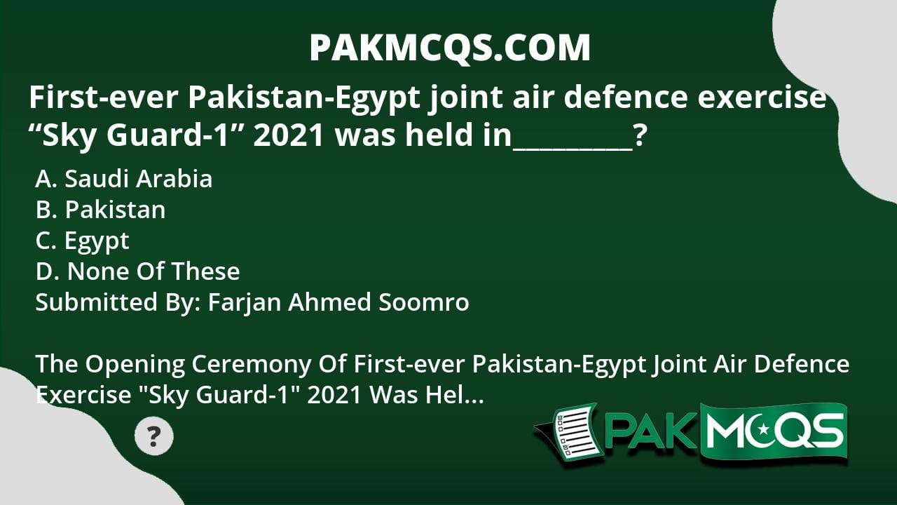 First-ever Pakistan-Egypt joint air defence exercise "Sky Guard-1" 2021 ...