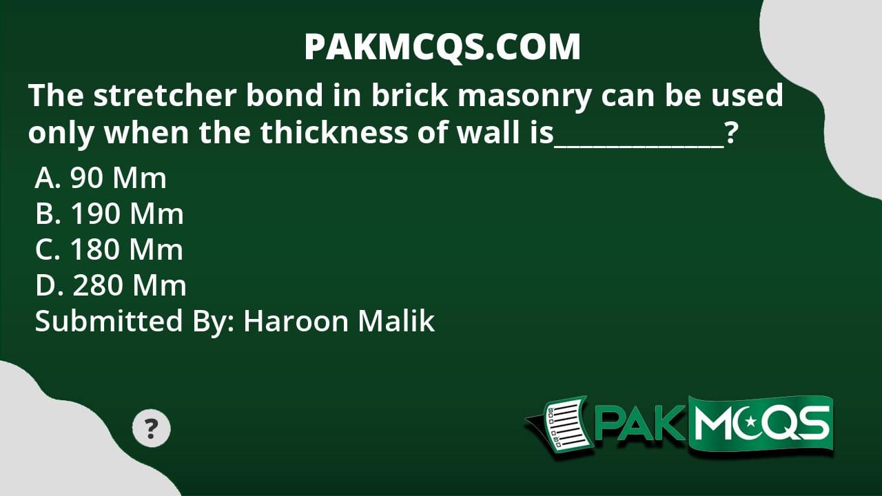The stretcher bond in brick masonry can be used only when the thickness ...