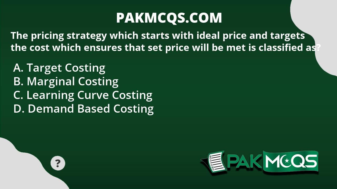 The pricing strategy which starts with ideal price and targets the cost ...