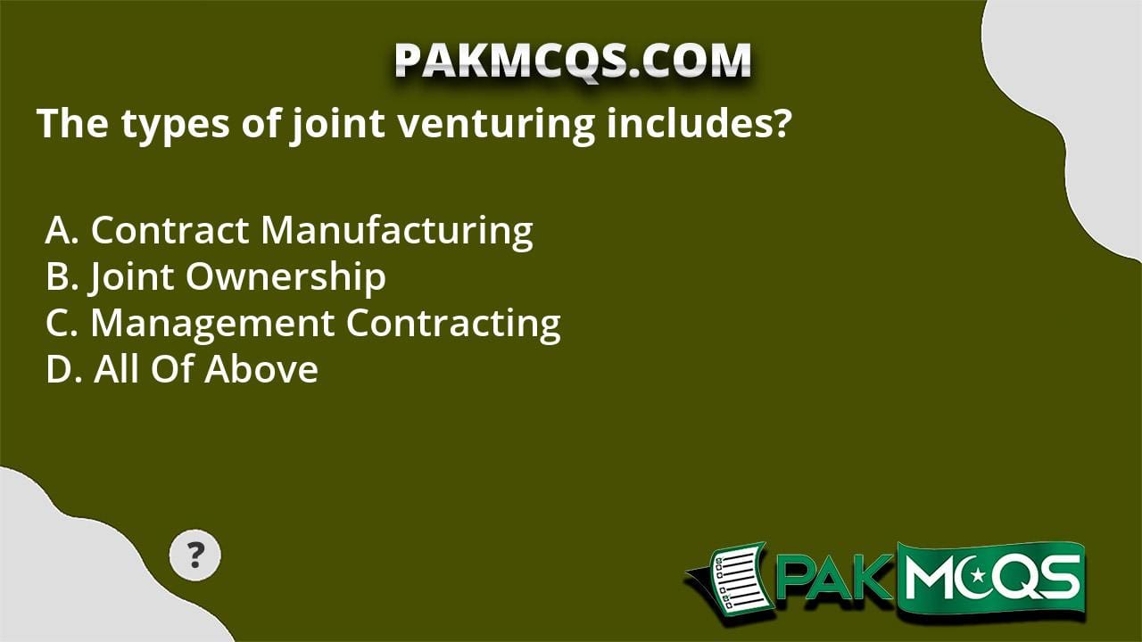The types of joint venturing includes? - PakMcqs