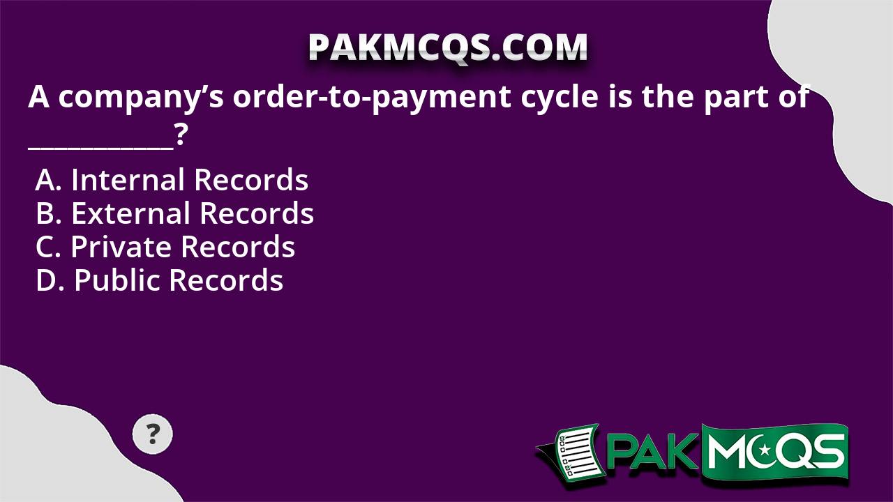 A company's order-to-payment cycle is the part of ___________? - PakMcqs