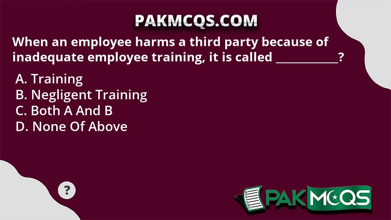 When an employee harms a third party because of inadequate employee ...