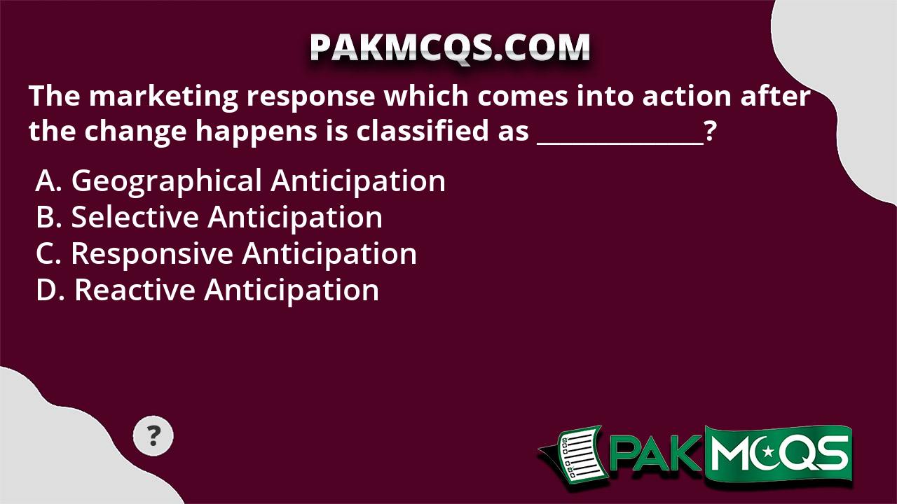 The marketing response which comes into action after the change happens ...