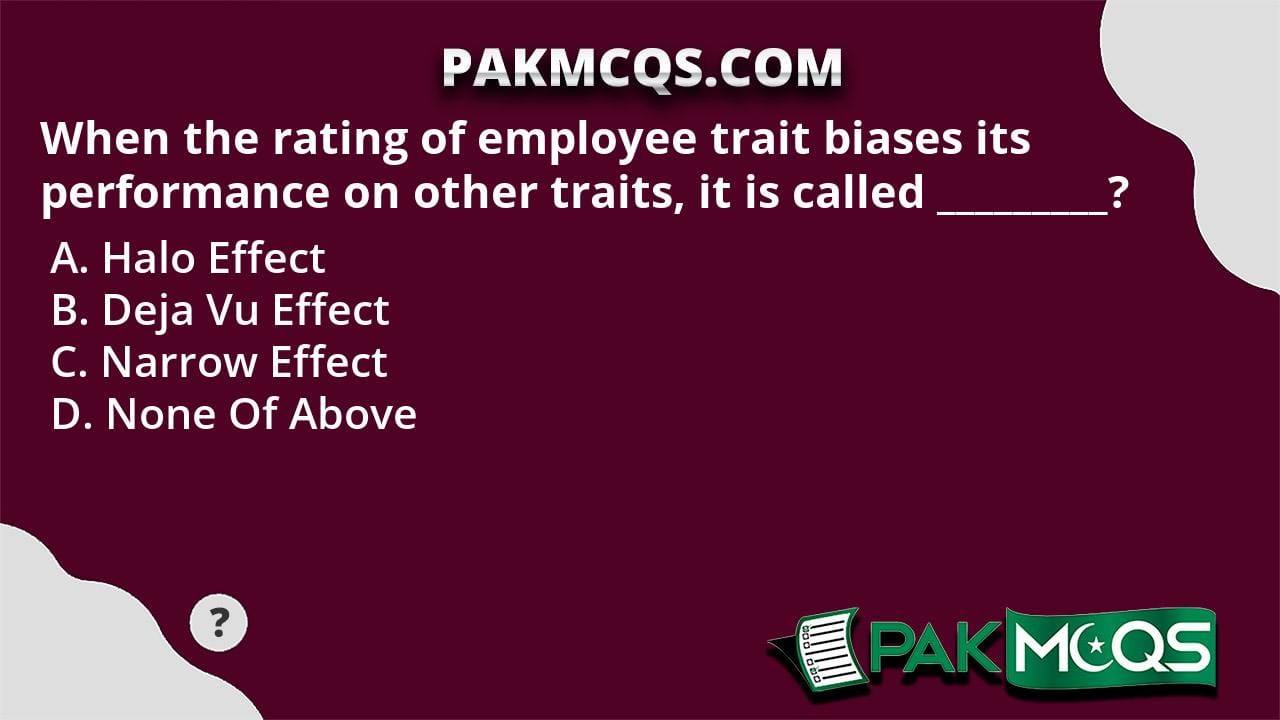 When the rating of employee trait biases its performance on other ...