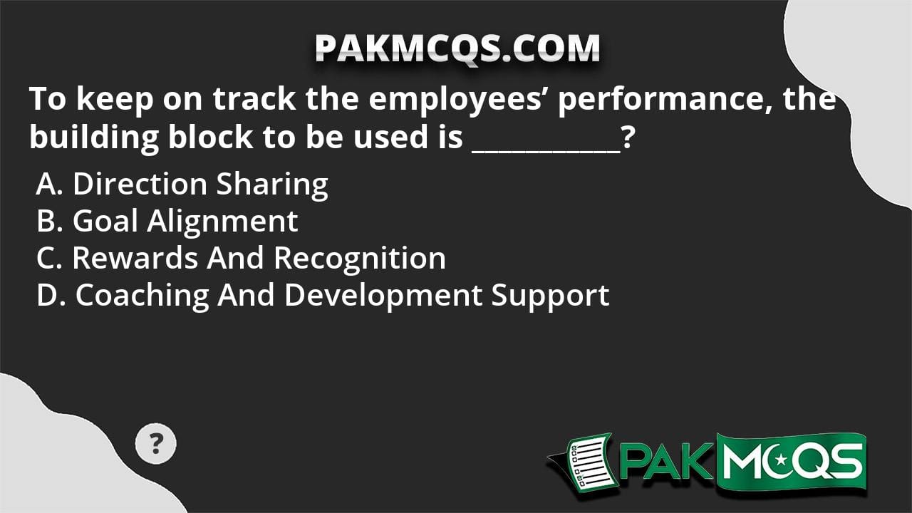 To keep on track the employees' performance, the building block to be ...