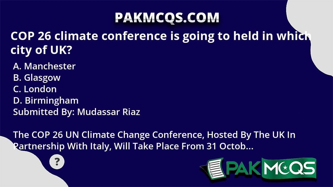 COP 26 climate conference is going to held in which city of UK? - PakMcqs