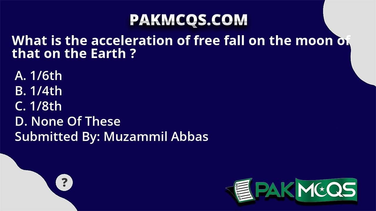 What Is The Acceleration Of Free Fall On The Moon Of That On The Earth What Is The Acceleration Of Free Fall On The Moon Of That On The Earth