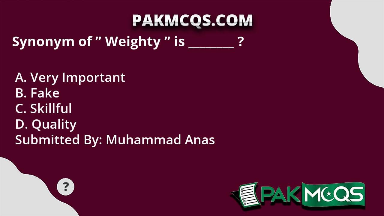 Synonym Of Weighty Is PakMcqs Synonym Of Weighty Is PakMcqs
