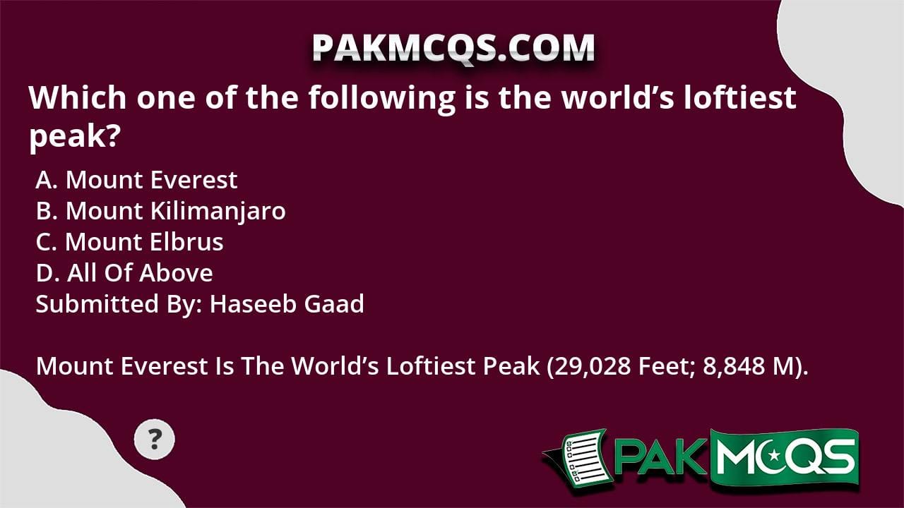 Which one of the following is the world's loftiest peak? - PakMcqs