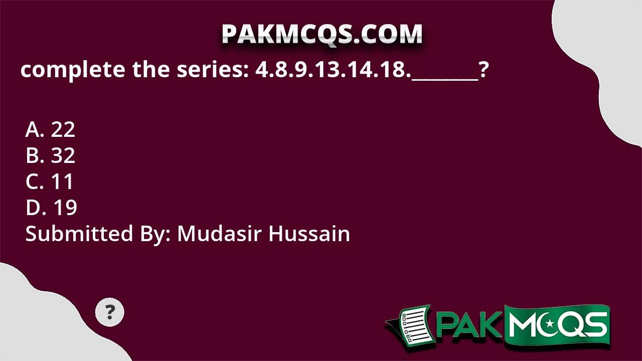 Complete The Series 4 8 9 13 14 18 PakMcqs