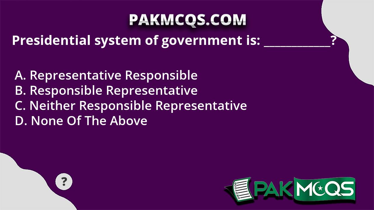 Presidential system of government is: ____________? - PakMcqs
