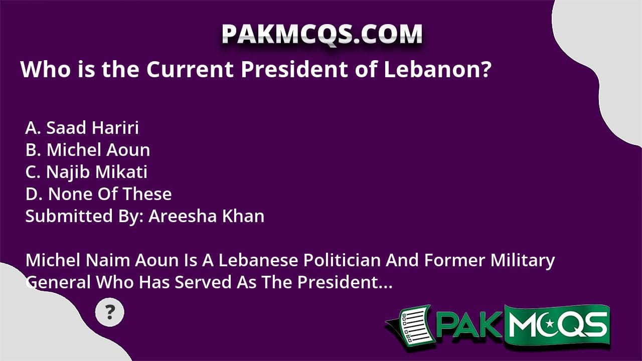 Who is the Current President of Lebanon? - PakMcqs