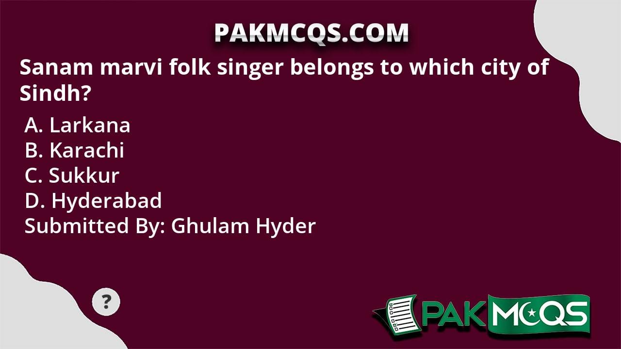 Sanam marvi folk singer belongs to which city of Sindh? - PakMcqs
