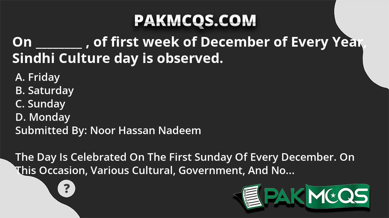 On ________ , of first week of December of Every Year, Sindhi Culture ...