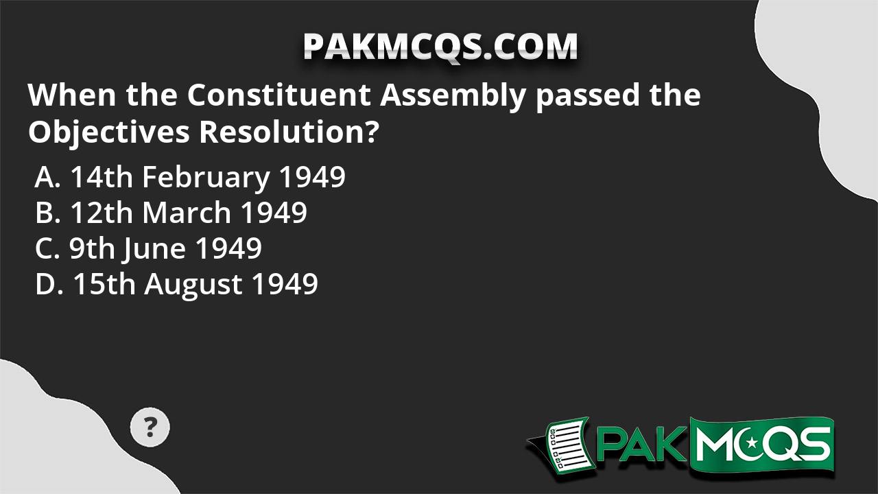 When the Constituent Assembly passed the Objectives Resolution? - PakMcqs