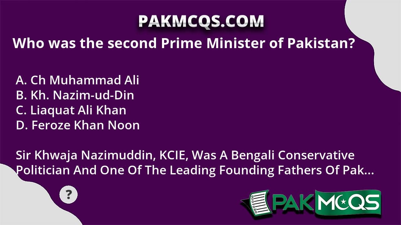 Who was the second Prime Minister of Pakistan? - PakMcqs