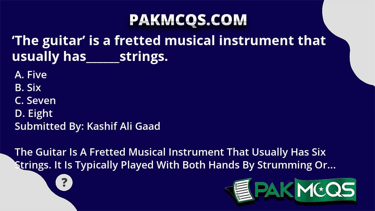 'The guitar' is a fretted musical instrument that usually has ...