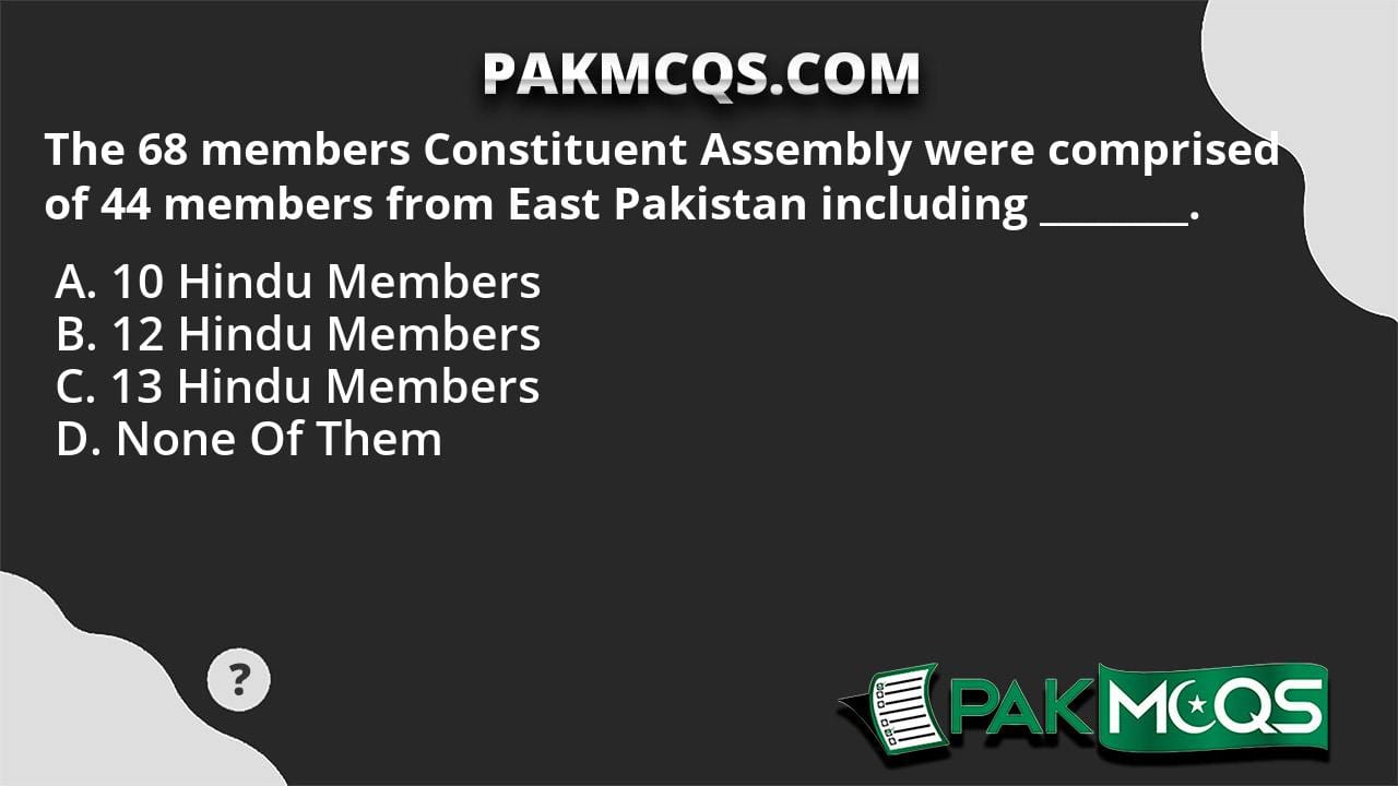 The 68 members Constituent Assembly were comprised of 44 members from ...