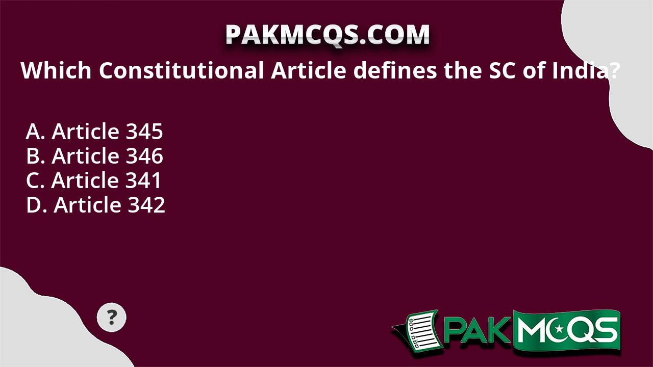 Which Constitutional Article defines the SC of India? - PakMcqs