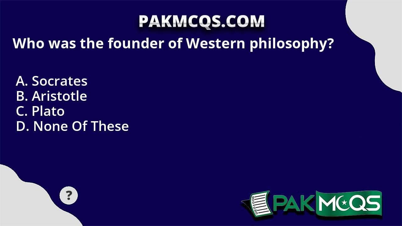 Who was the founder of Western philosophy? - PakMcqs