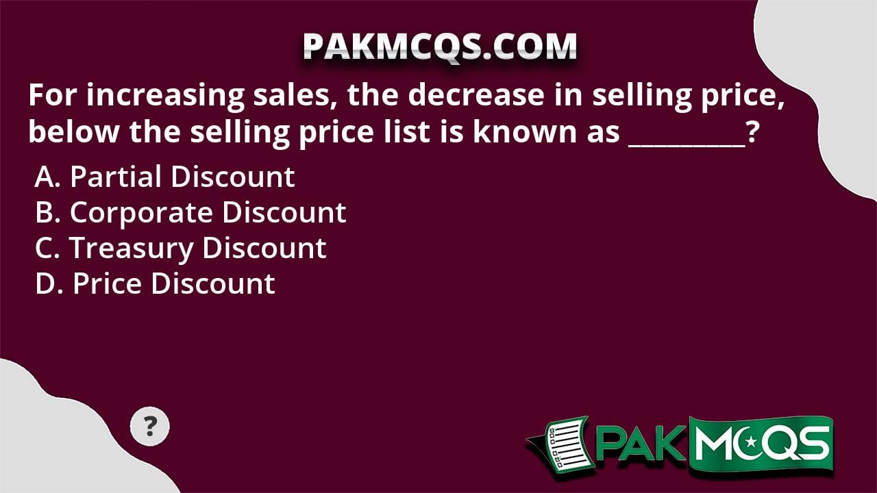 For increasing sales, the decrease in selling price, below the selling ...