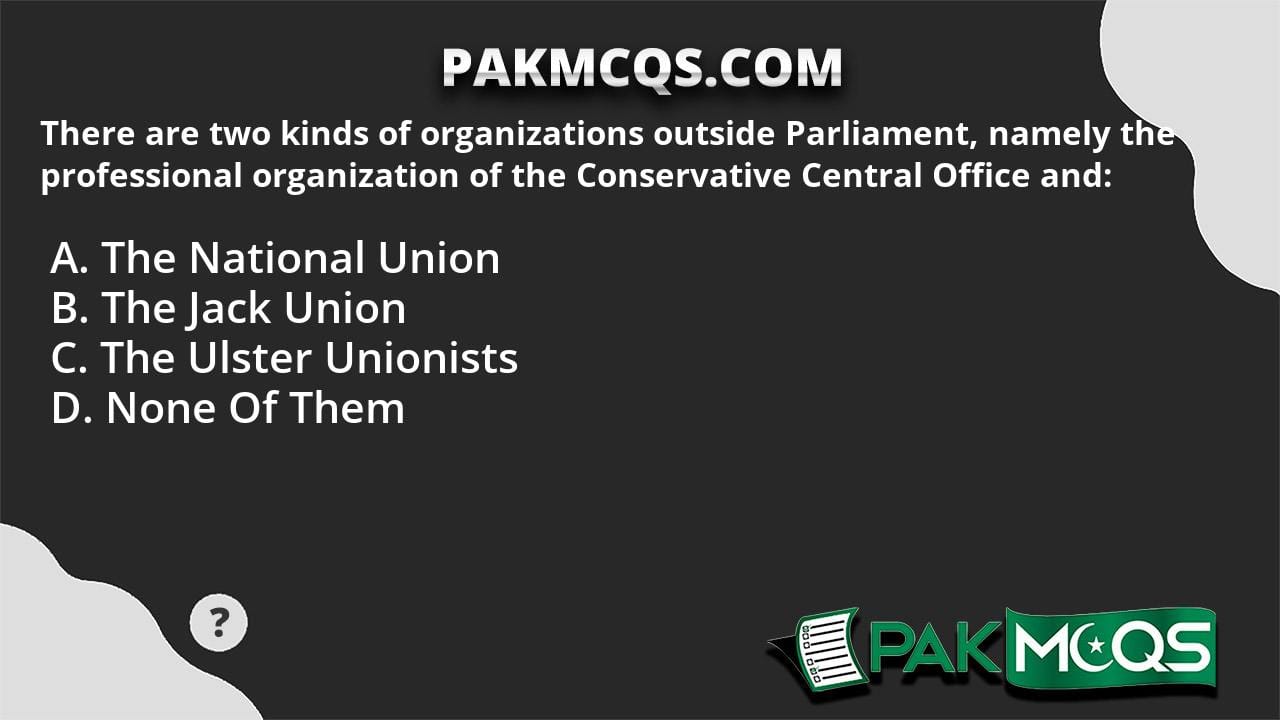 There are two kinds of organizations outside Parliament, namely the ...