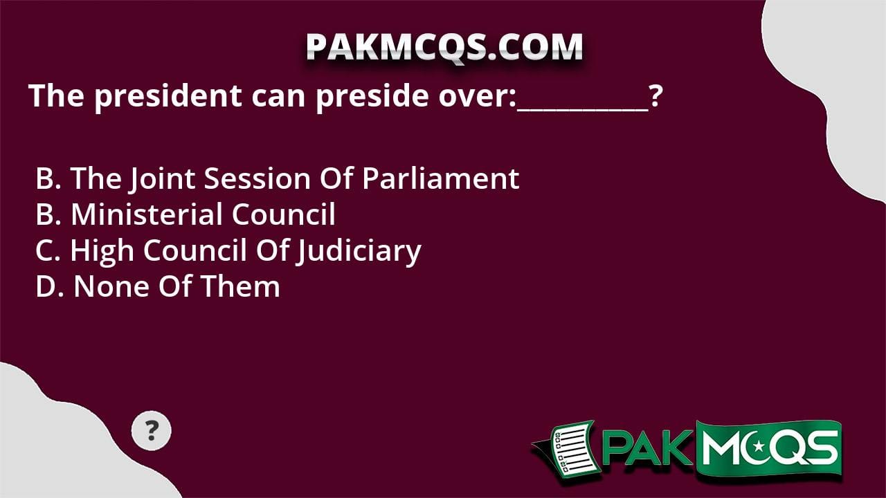 The president can preside over:__________? - PakMcqs