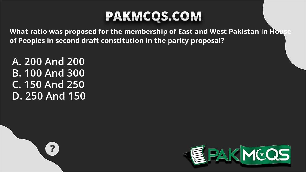 What ratio was proposed for the membership of East and West Pakistan in ...
