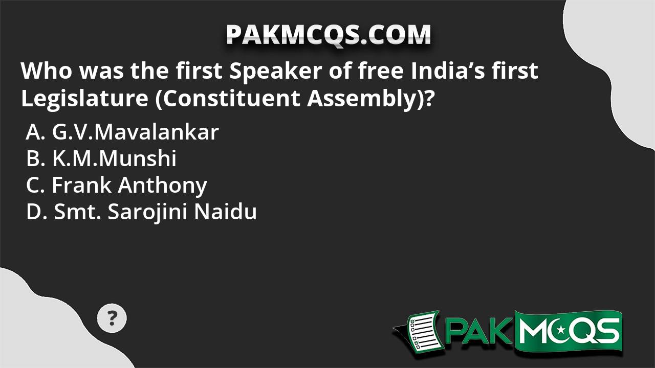 Who Was The First Speaker Of Free India S First Legislature