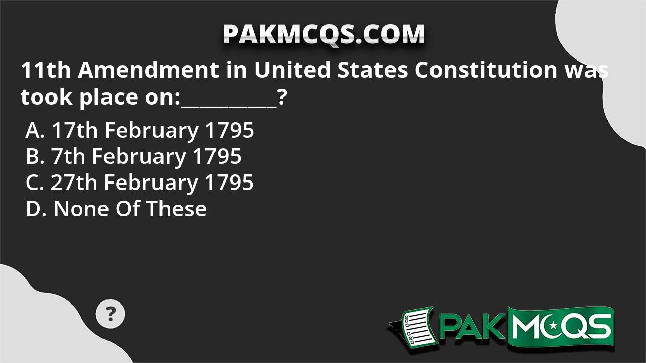 11th Amendment in United States Constitution was took place on ...