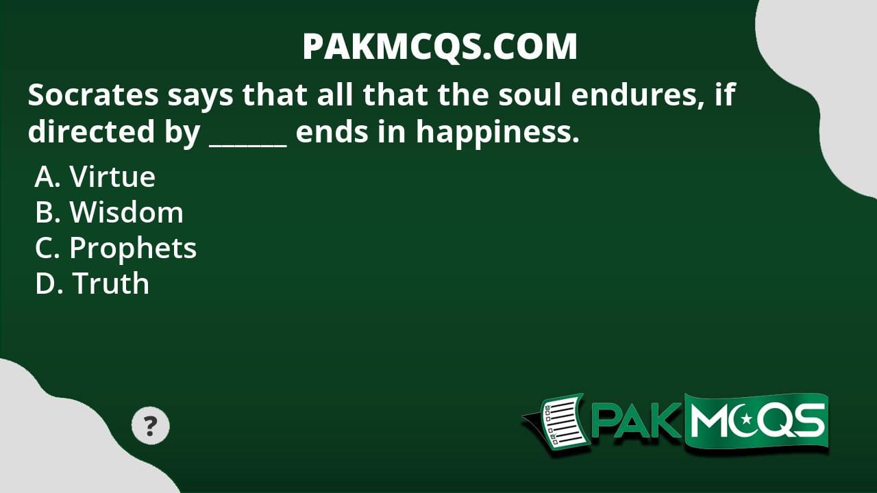 Socrates says that all that the soul endures, if directed by ...