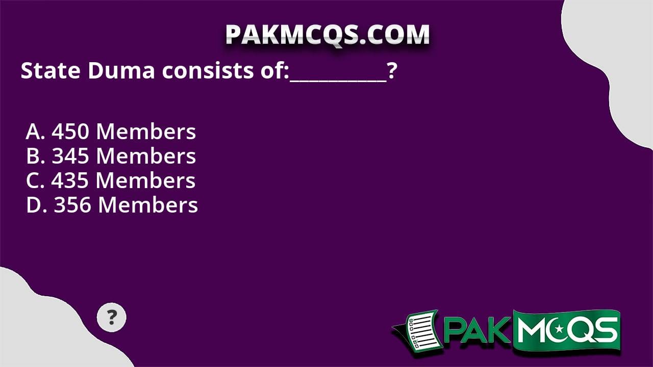 State Duma consists of:__________? - PakMcqs