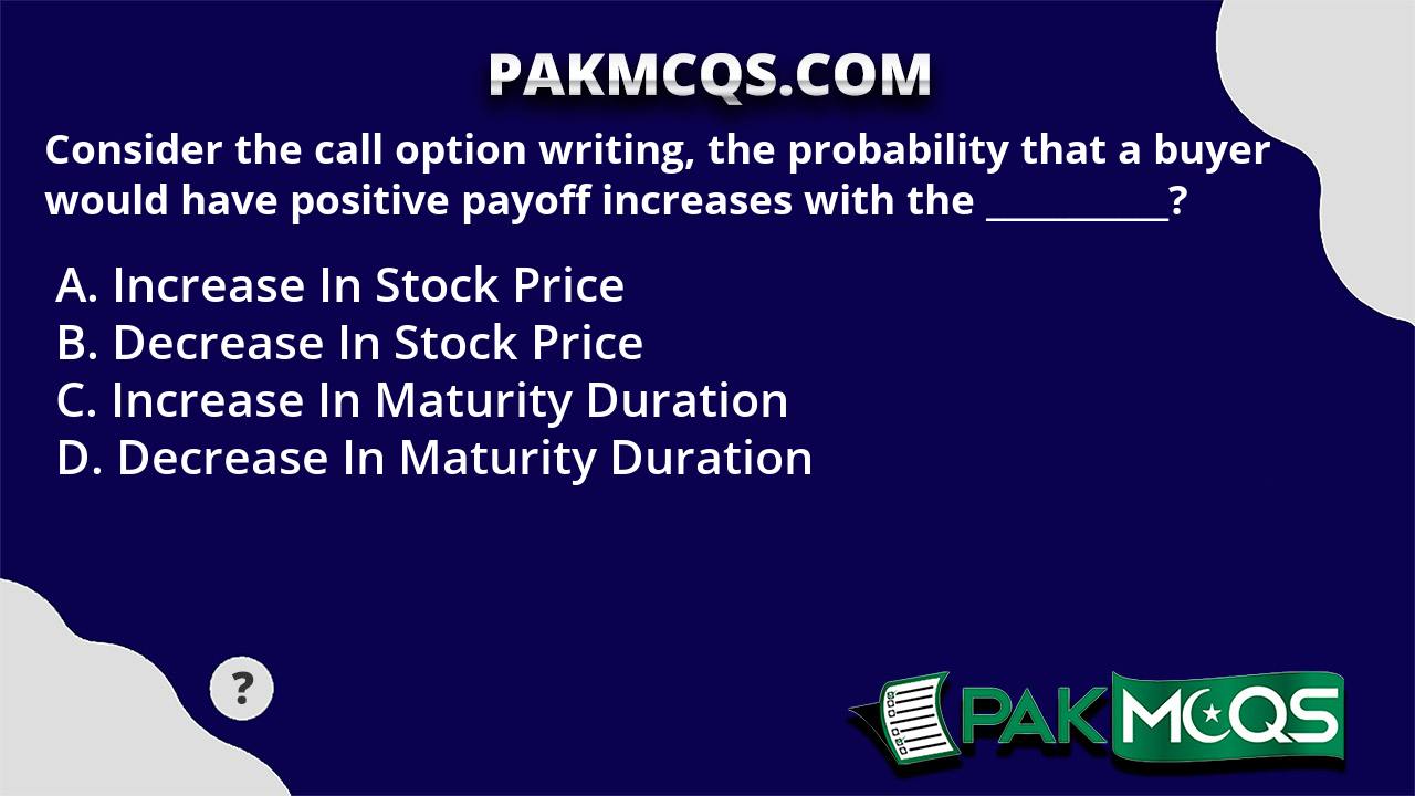 Consider the call option writing, the probability that a buyer would ...