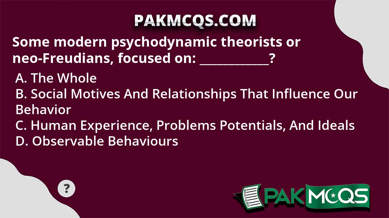 Some modern psychodynamic theorists or neo-Freudians, focused on ...