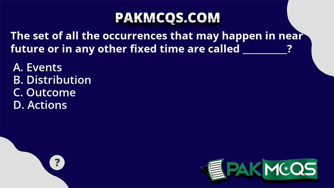 The set of all the occurrences that may happen in near future or in any ...