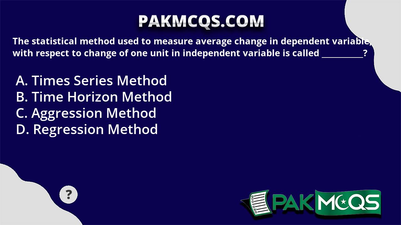 The statistical method used to measure average change in dependent variable, with respect to ...